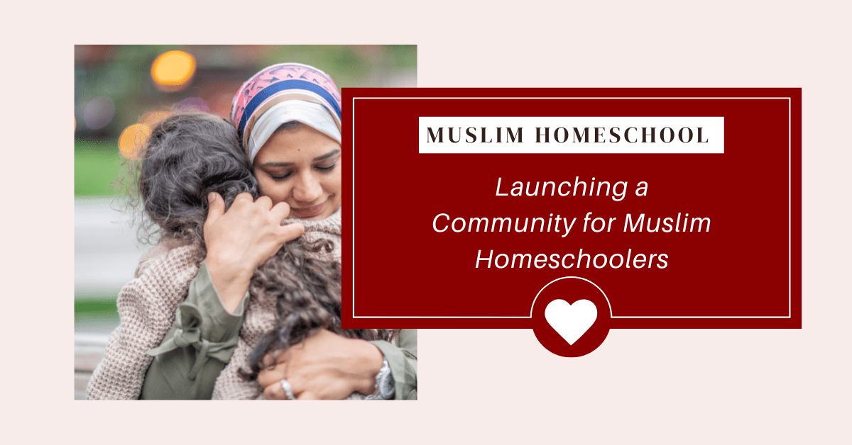 Launching a Community for Muslim Homeschoolers